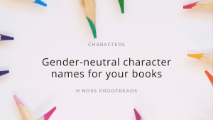 Gender-neutral character names for your books | H Noss Proofreads