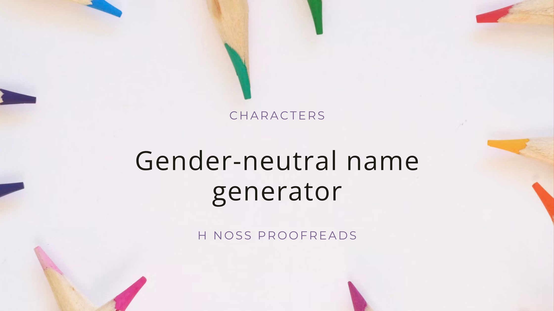 Gender-neutral name generator | H Noss Proofreads