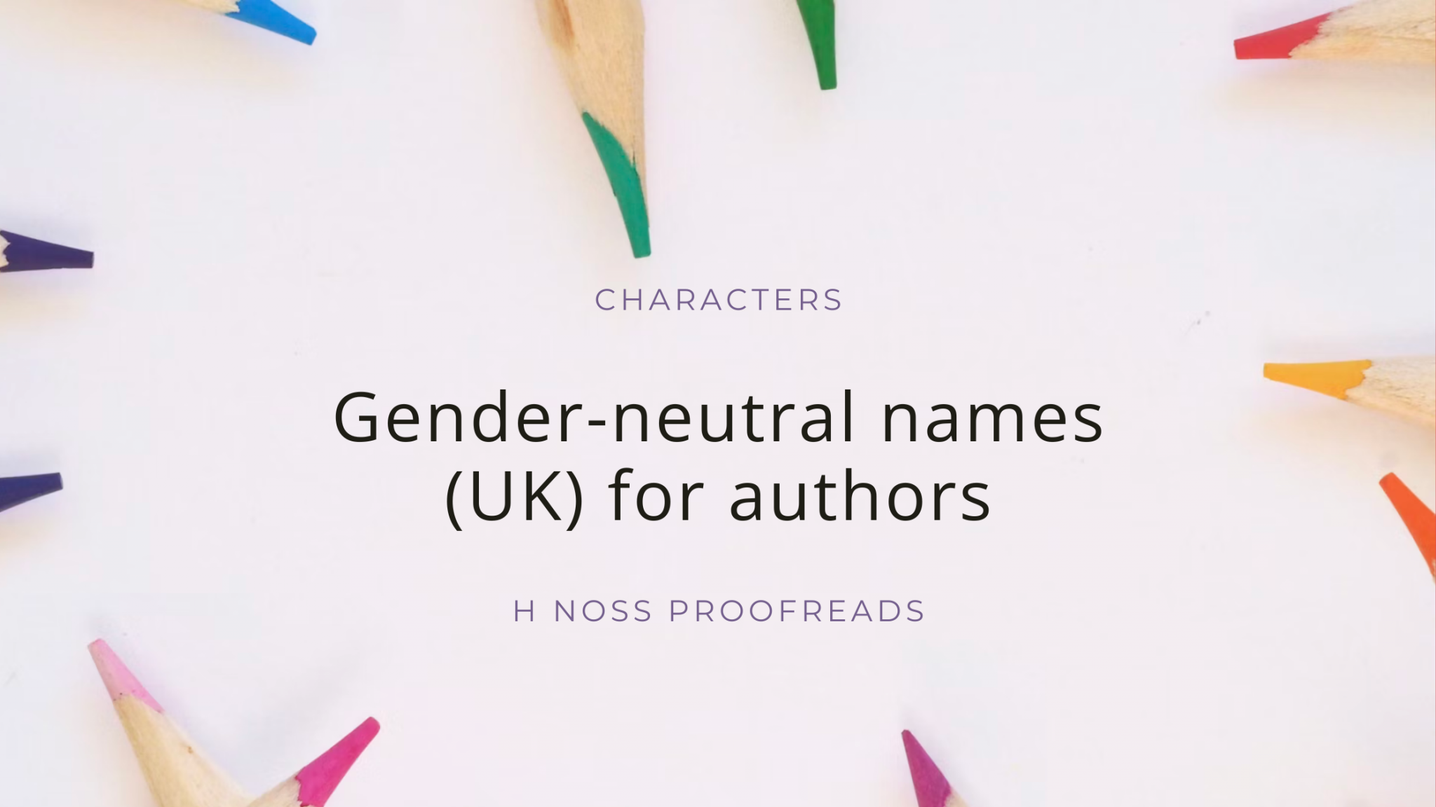 Gender-neutral names UK for authors | H Noss Proofreads