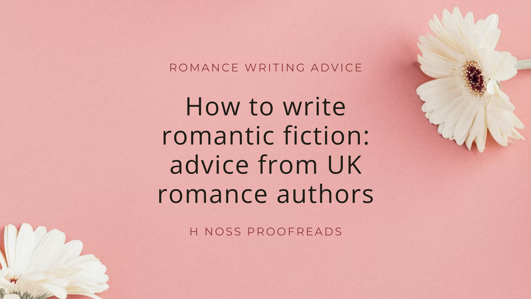 How to write romantic fiction: advice from UK romance authors | H Noss ...