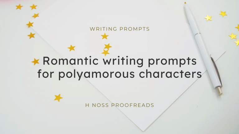 Romantic writing prompts for polyamorous characters | H Noss Proofreads